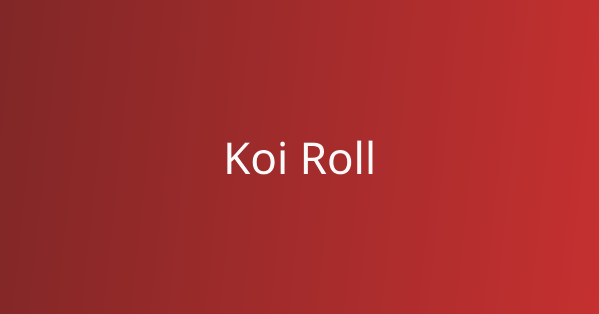 Order Authentic Chinese Online | Koi Roll - Pickup or Delivery Available